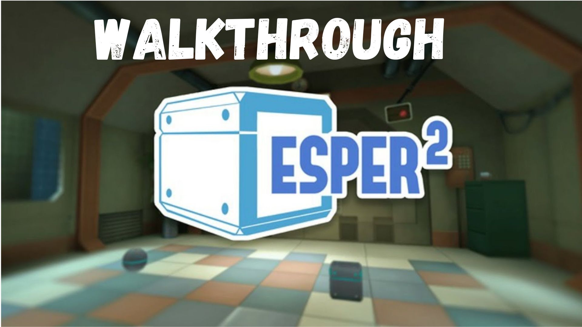 Esper 2 Walkthrough - Step by Step Guide Walkthrough Steps