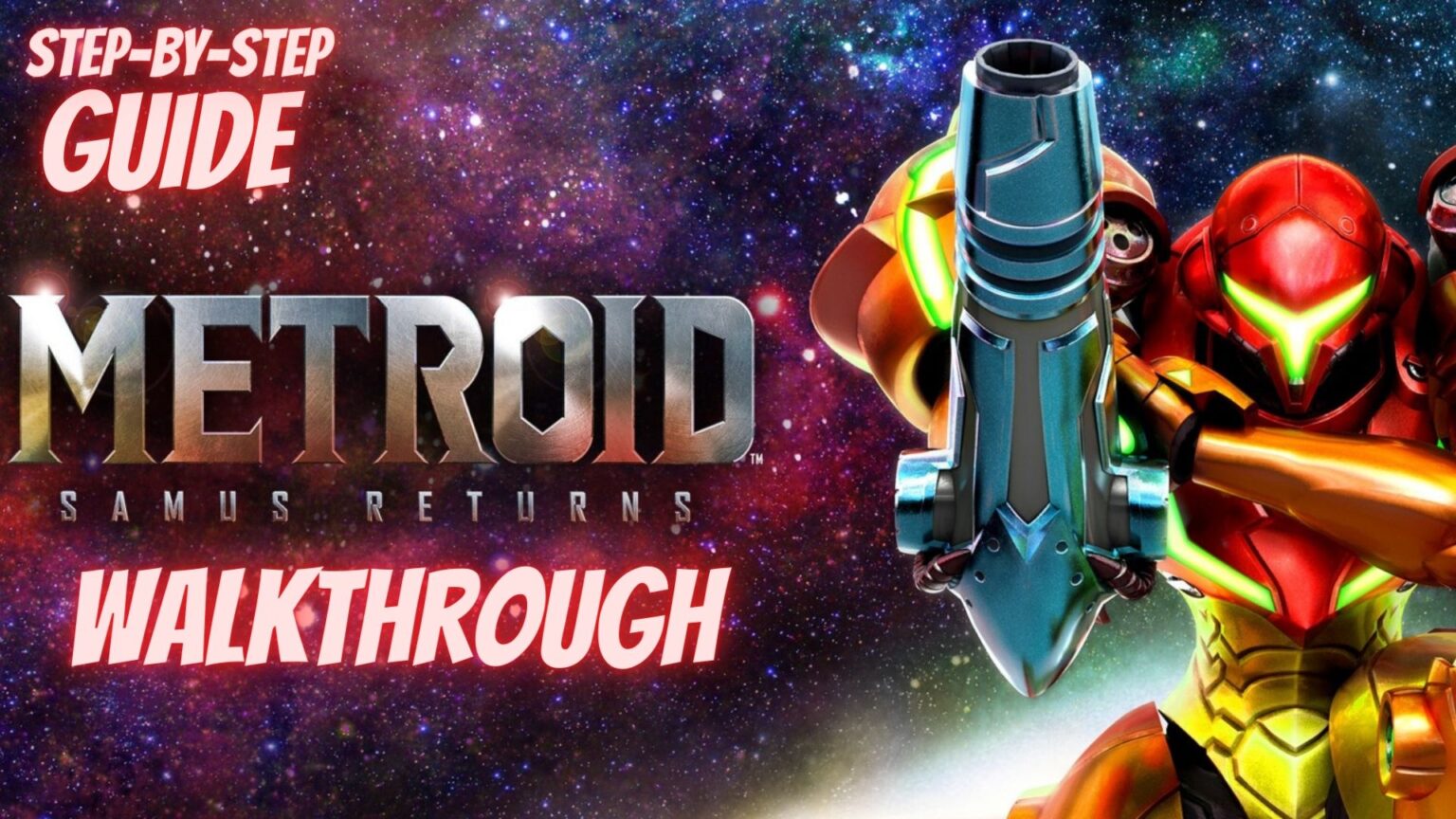 Samus Returns Walkthrough - Step By Step Guide Walkthrough Steps
